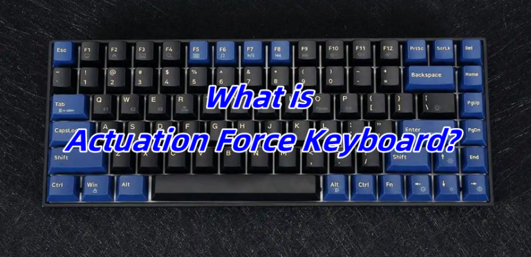 Actuation Force: What is Actuation Force Keyboard?