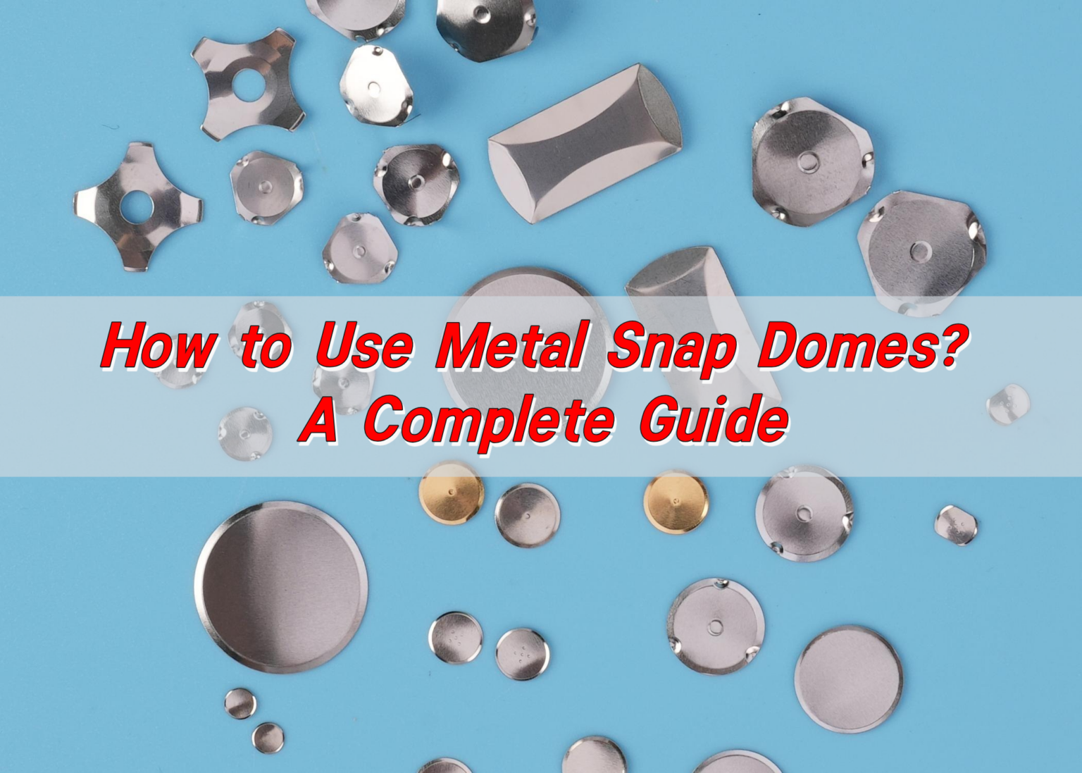 How to Use Metal Snap Domes? A Complete Guide