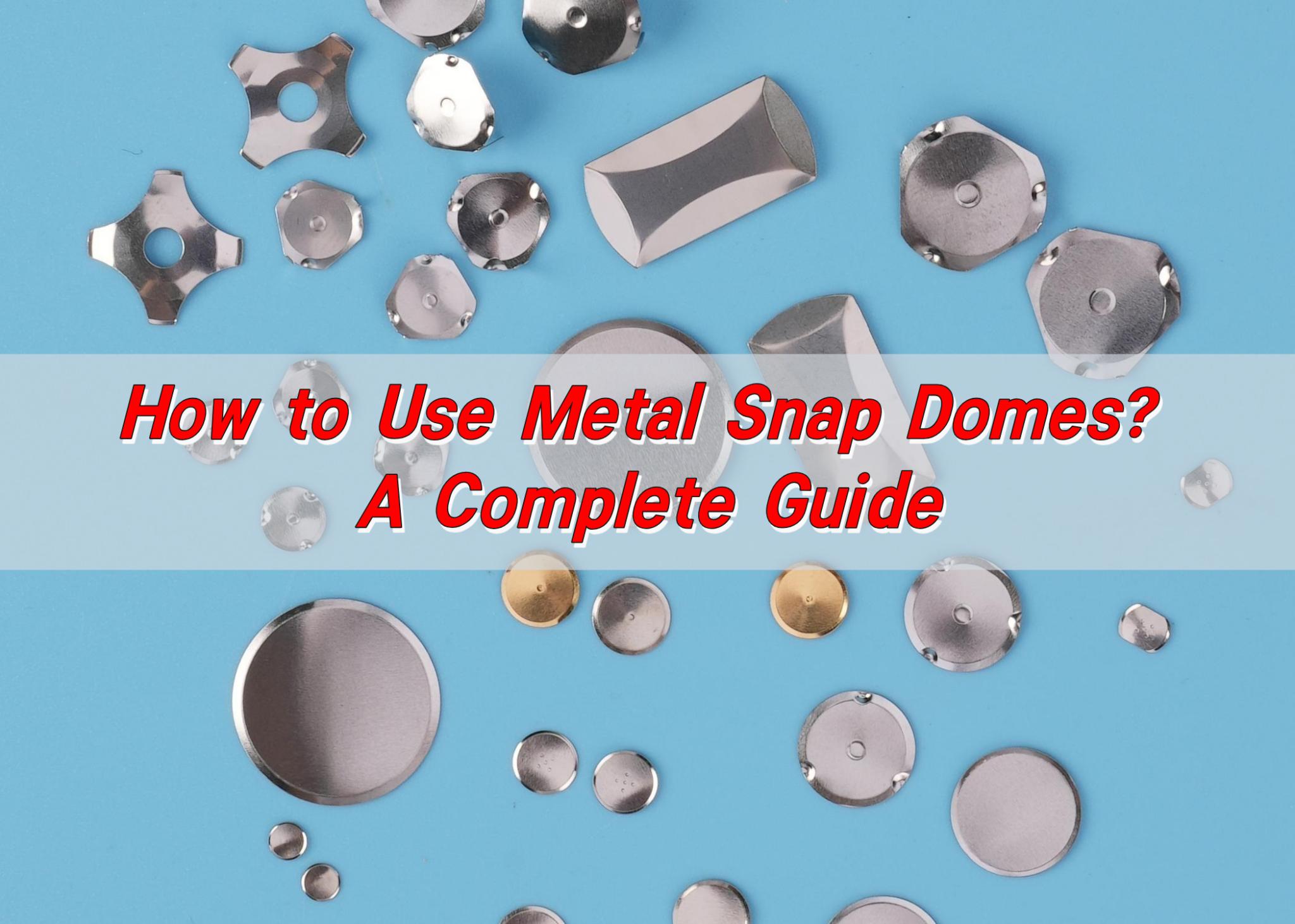 How to Use Metal Snap Domes? A Complete Guide