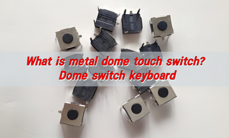 What is metal dome touch switch? Dome switch keyboard