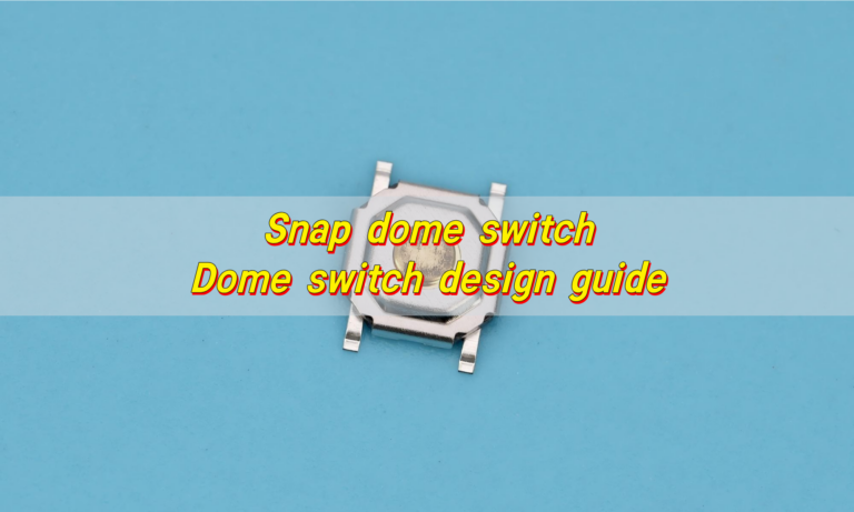 Snap dome switch, Dome switch design guide