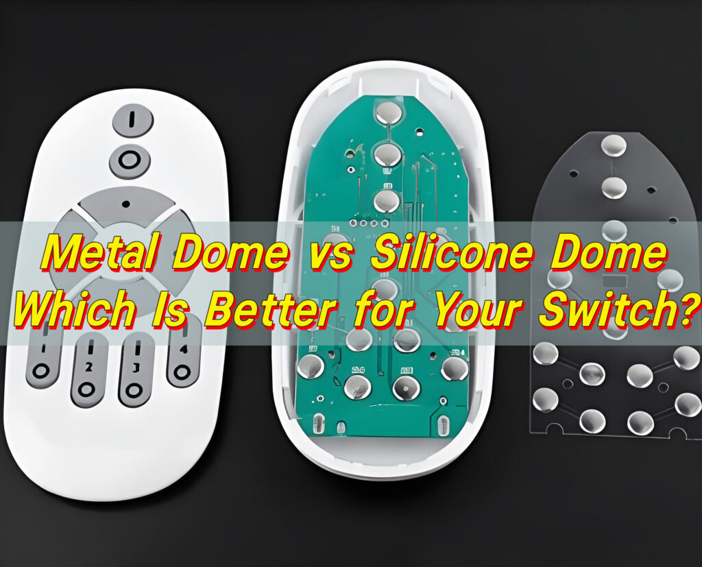 Metal Dome vs Silicone Dome: Which Is Better for Your Switch?